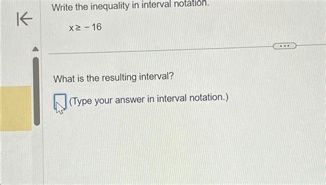 solved write the inequality in interval notation x≥ 16what
