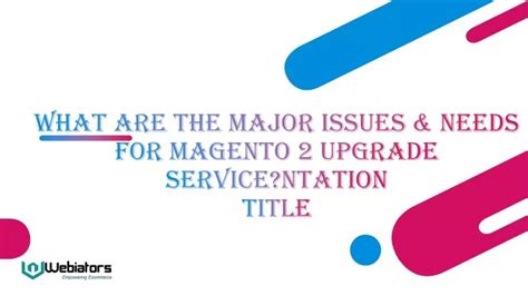 Ppt What Are The Major Issues And Needs For Magento 2 Upgrade Service