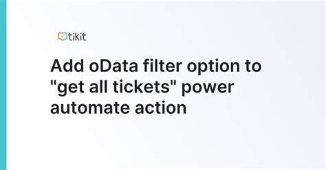 Add Odata Filter Option To Get All Tickets Power Automate Action