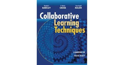 Collaborative Learning Techniques A Practical Guide To Promoting Learning In Groups By Thomas A