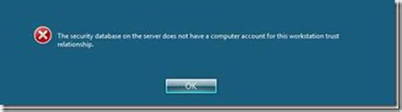 The Security Database On The Server Does Not Have A Computer Account For This Workstation Trust