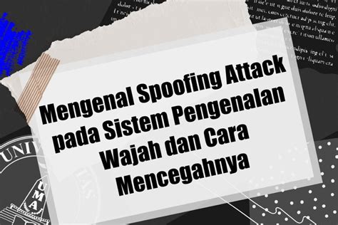 Mengenal Spoofing Attack Pada Sistem Pengenalan Wajah Dan Cara Mencegahnya Biro Perencanaan