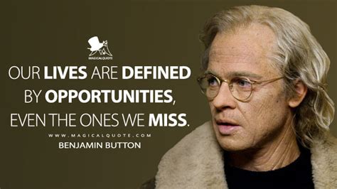 Our Lives Are Defined By Opportunities Even The Ones We Miss