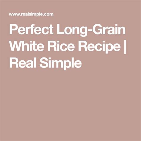 How To Make Perfectly Fluffy Long Grain White Rice Recipe White