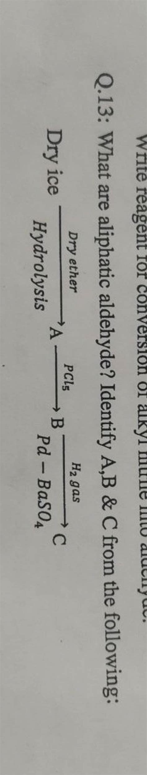 Q 13 What Are Aliphatic Aldehyde Identify A Bandc From The Following Dr