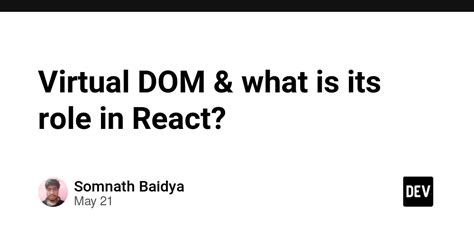 Virtual Dom And What Is Its Role In React Dev Community