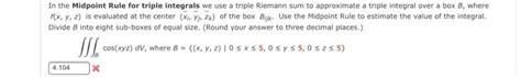 Solved In The Midpoint Rule For Triple Integrals We Use A