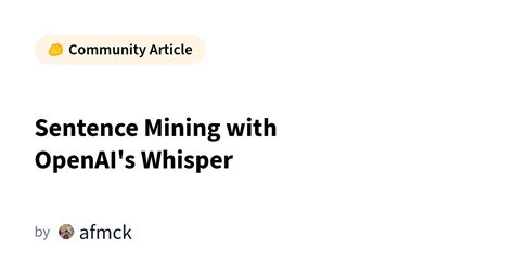 Sentence Mining With Openais Whisper