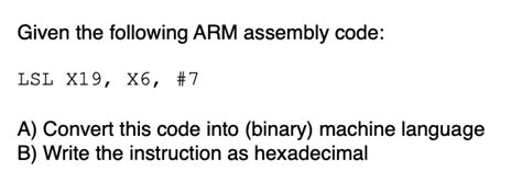 Solved Given The Following Arm Assembly Code Lsl X19 X6