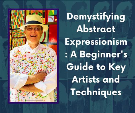 Demystifying Abstract Expressionism A Beginners Guide To Key Artists