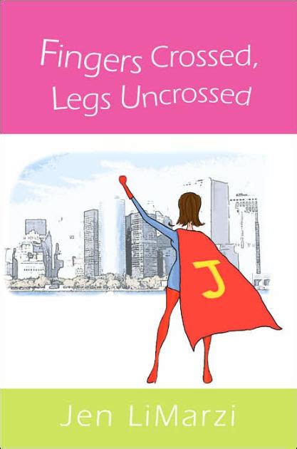 Fingers Crossed Legs Uncrossed By Jen Limarzi Paperback Barnes And Noble®