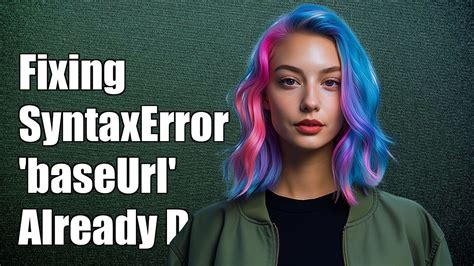 Fixing Uncaught Syntaxerror Identifier Baseurl Already Declared In Javascript Youtube