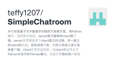 Github Teffy1207simplechatroom 本项目是基于tcp套接字编程的简易聊天室，用python编写。由两部分