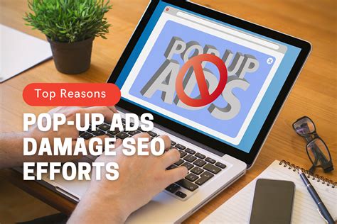 Top Reasons Why Your Pop Up Ads Damage SEO Efforts