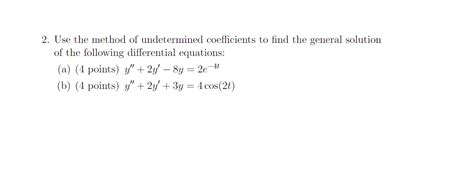 Solved 2 Use The Method Of Undetermined Coefficients To