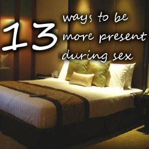 Ways To Be More Present During Sex Uncovering Intimacy