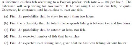 Solved A Fisherman Catches Fish According To A Poisson Chegg Com