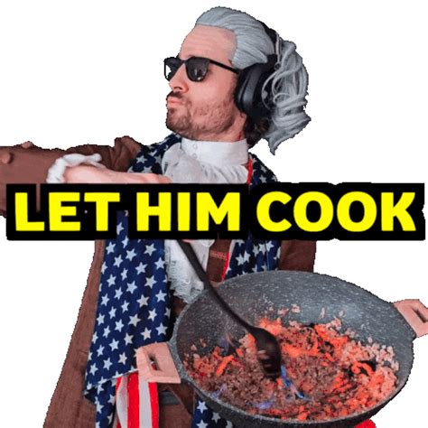 Let Em Cook Let Them Cook Sticker Let Em Cook Let Them Cook Let Him Cook Discover Share GIFs