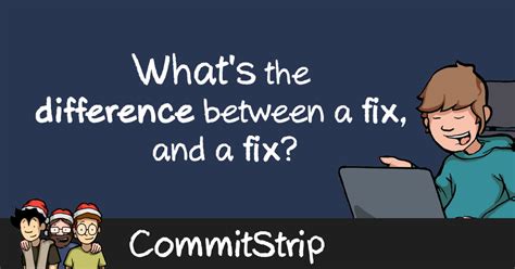 What S The Difference Between A Fix And A Fix Commitstrip