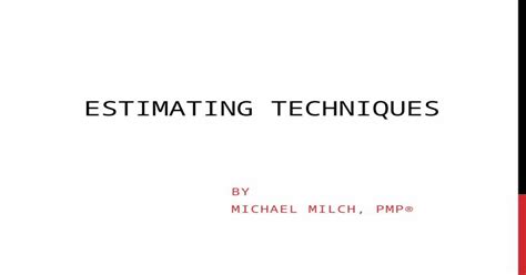 Pptx Estimating Techniques By Michael Milch Pmp® Estimating Definition Project Impact Bottom