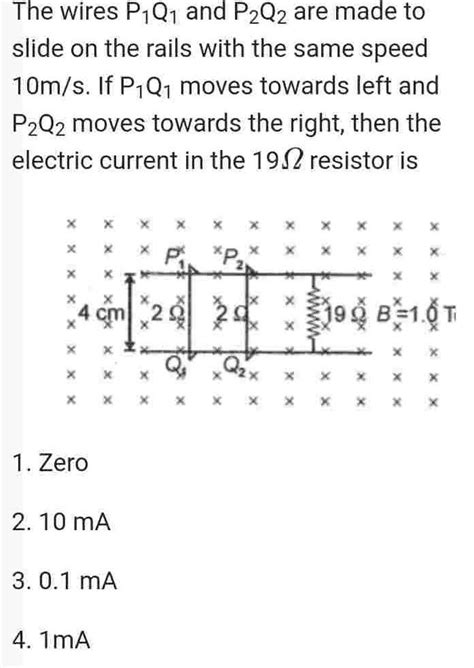 [answered] the wires p q1 and p q2 are made to slide on the rails with