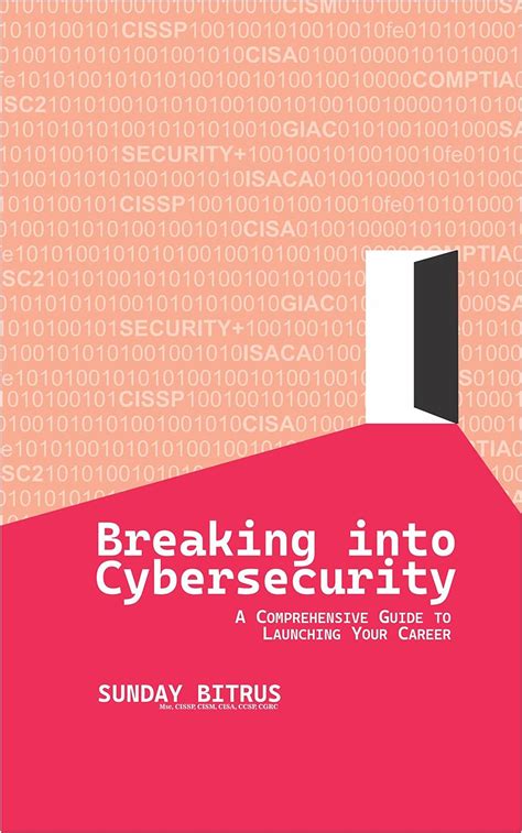 Breaking Into Cybersecurity A Comprehensive Guide To Launching Your Career Ebook Bitrus