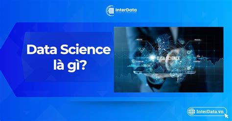 Data Science Là Gì Khám Phá Vai Trò And Ứng Dụng Của Data Science