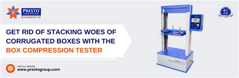 Get Rid Of Stacking Woes Of Corrugated Boxes With The Box Compression Tester