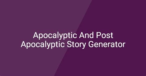 Apocalyptic And Post Apocalyptic Story Generator