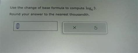 Solved Use The Change Of Base Formula To Compute Log Chegg