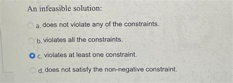 Solved An Infeasible Solution A ﻿does Not Violate Any Of