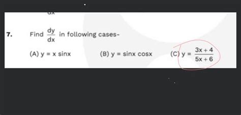 7 Find Dxdy In Following Cases A Yxsinxb Ysinxcosxc Y5x63x