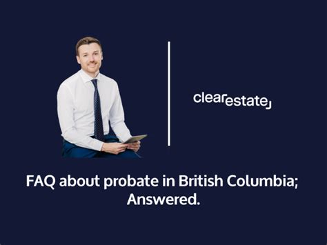 Faq About Probate In British Columbia Answered