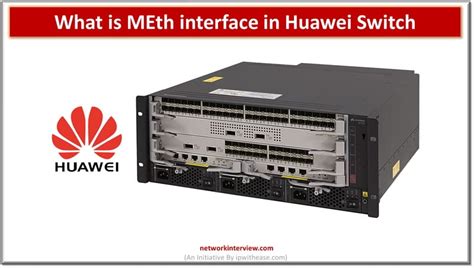 What Is Meth Interface In Huawei Switch Network Interview