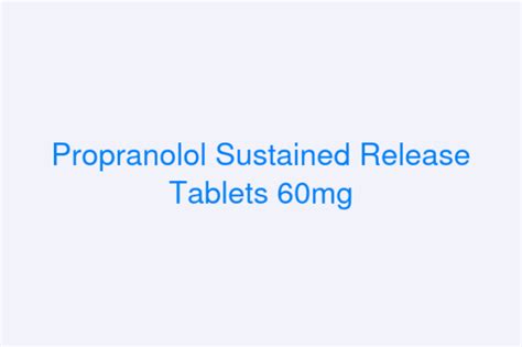 Propranolol Sustained Release Tablets 60mg