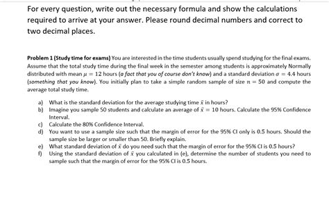Solved For Every Question Write Out The Necessary Formula Chegg