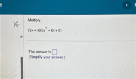 Solved Multiply 9x 4 8x2 8x 8 The Answer Is Simplify Your