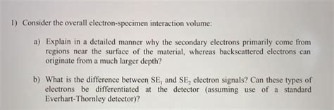 Solved 1 Consider The Overall Electron Specimen Interaction Chegg Com