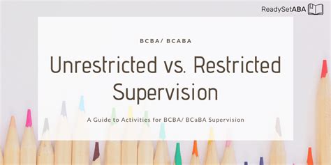 supervision hours whats the difference between unrestricted and restricted activities readysetaba