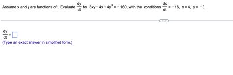 Solved Assume X And Y Are Functions Of T Evaluate Dtdy For