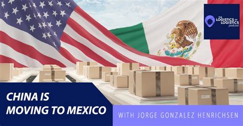 The Logistics Of Logistics On Linkedin China Is Moving To Mexico With Jorge Gonzalez Henrichsen