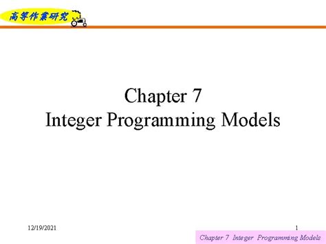 Chapter 7 Integer Programming Models 12192021 1 Chapter