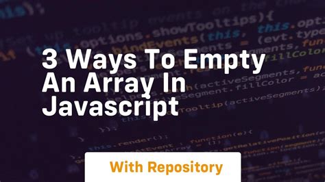 3 Ways To Empty An Array In Javascript Youtube