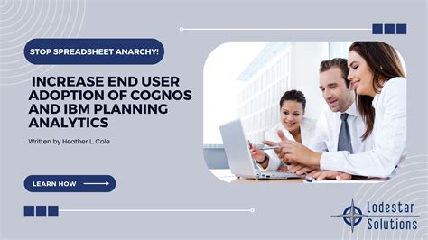 Stop Spreadsheet Anarchy Increase End User Adoption Of Cognos And Ibm