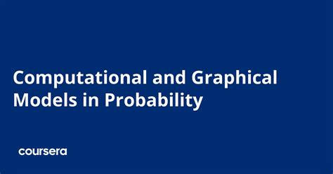Computational And Graphical Models In Probability Coursera