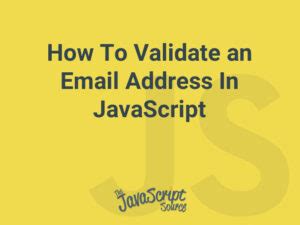 How To Validate An Email Address In JavaScript JavaScriptSource