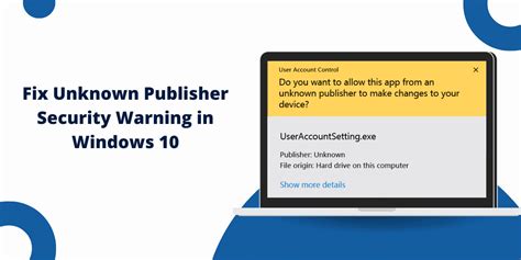 Unknown Publisher Security Warning In Windows 10 How To Fix It