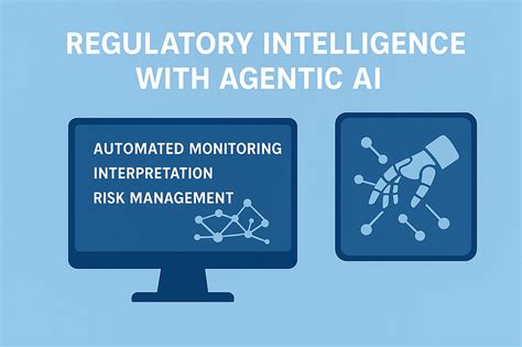 Regulatory Intelligence With Agentic Ai Automating Compliance And Risk Management