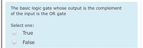 Solved The Basic Logic Gate Whose Output Is The Complement