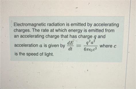 Solved Electromagnetic Radiation Is Emitted By Accelerating Chegg